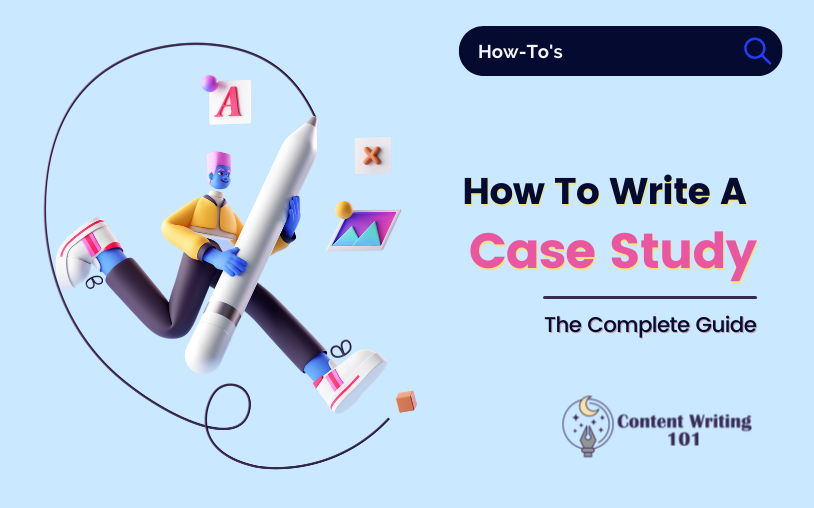 How To Write A Compelling Case Study? - Content Writing 101